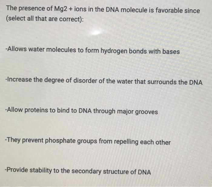 Solved The presence of Mg2+ ions in the DNA molecule is | Chegg.com
