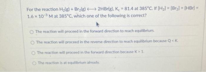 Solved For the reaction H2( g)+Br2( g) 2HBr(g),Kc=81.4 at | Chegg.com