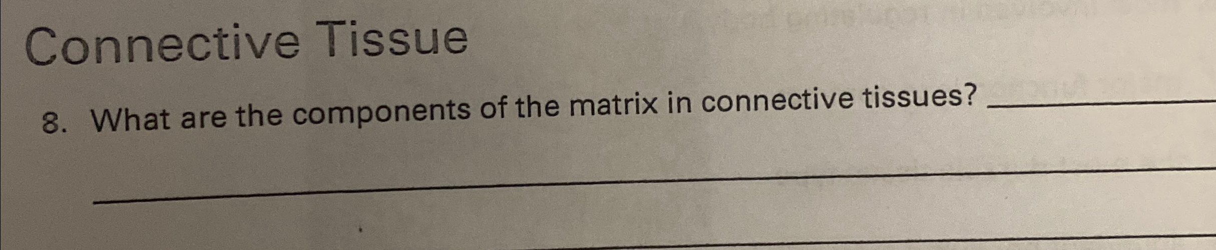 Solved Connective Tissue8. ﻿What are the components of the | Chegg.com