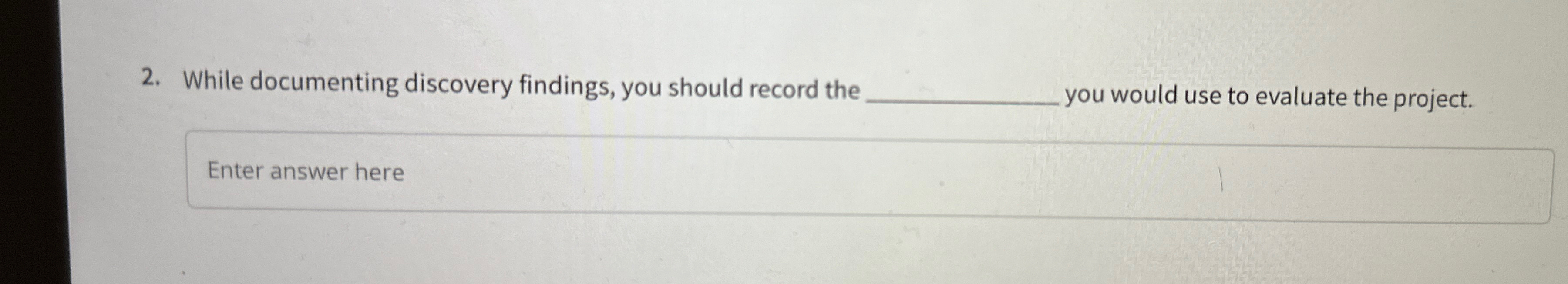Solved While documenting discovery findings, you should | Chegg.com