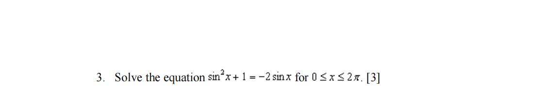 Solved Solve the equation sin2x+1=-2sinx ﻿for 0≤x≤2π. [3] | Chegg.com