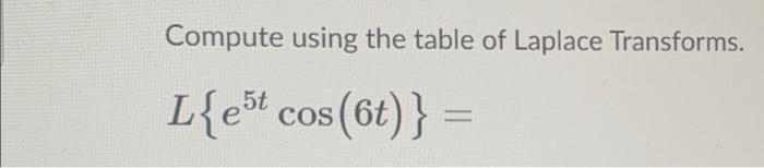 Solved Compute using the table of Laplace Transforms. | Chegg.com