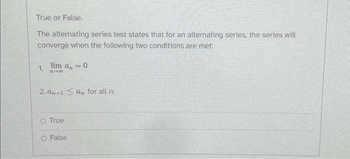 Solved True or False. The alternating series test states | Chegg.com