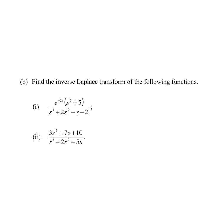 Solved (b) ﻿Find the inverse Laplace transform of the | Chegg.com