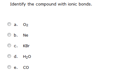 Solved Identify the compound with ionic bonds. O2 Ne KBr | Chegg.com