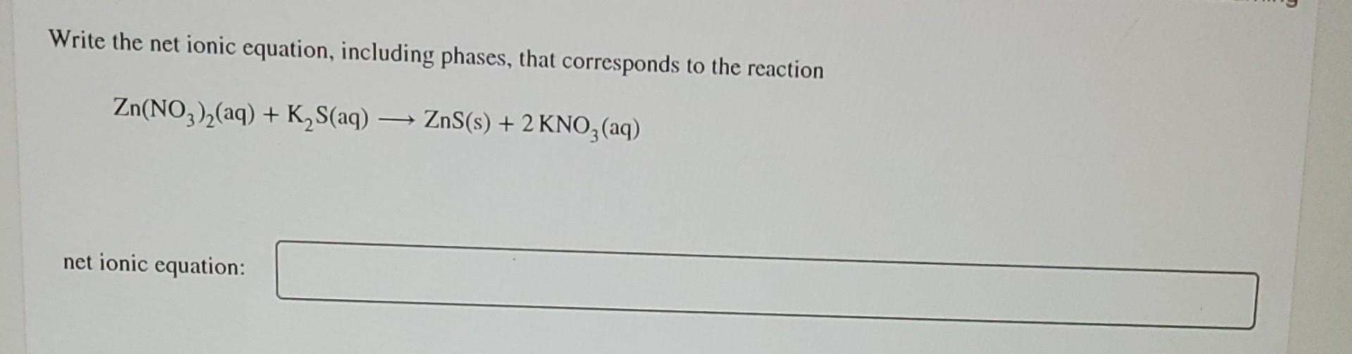 Solved Write the net ionic equation, including phases, that | Chegg.com