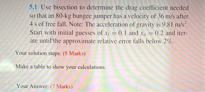 Solved 5.1 Use bisection to determine the drag coefficient | Chegg.com