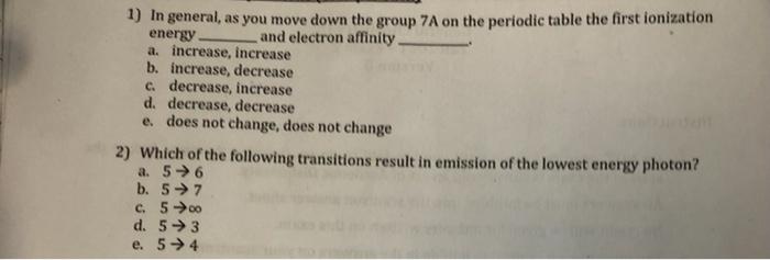 Solved 1) In general, as you move down the group 7A on the | Chegg.com