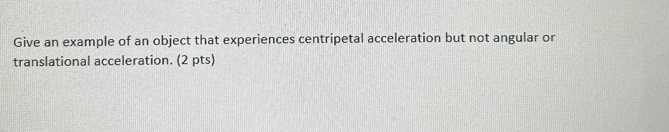 Solved Give an example of an object that experiences | Chegg.com