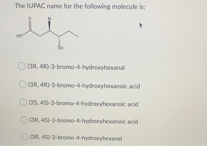 Solved The IUPAC name for the following molecule is: Br si | Chegg.com