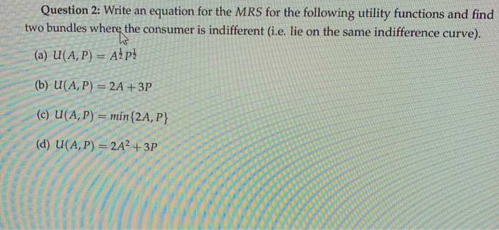 Solved Question 2: Write an equation for the MRS for the | Chegg.com