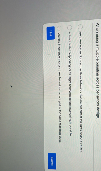 Solved When using a multiple baseline across behaviors | Chegg.com