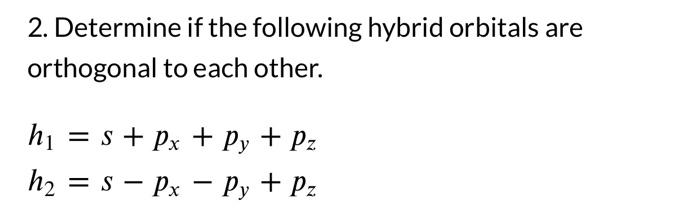 Solved 2. Determine if the following hybrid orbitals are | Chegg.com