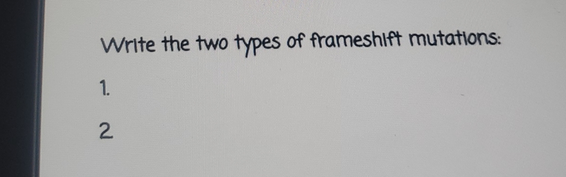 Solved Write the two types of frameshift mutations:1.2 | Chegg.com