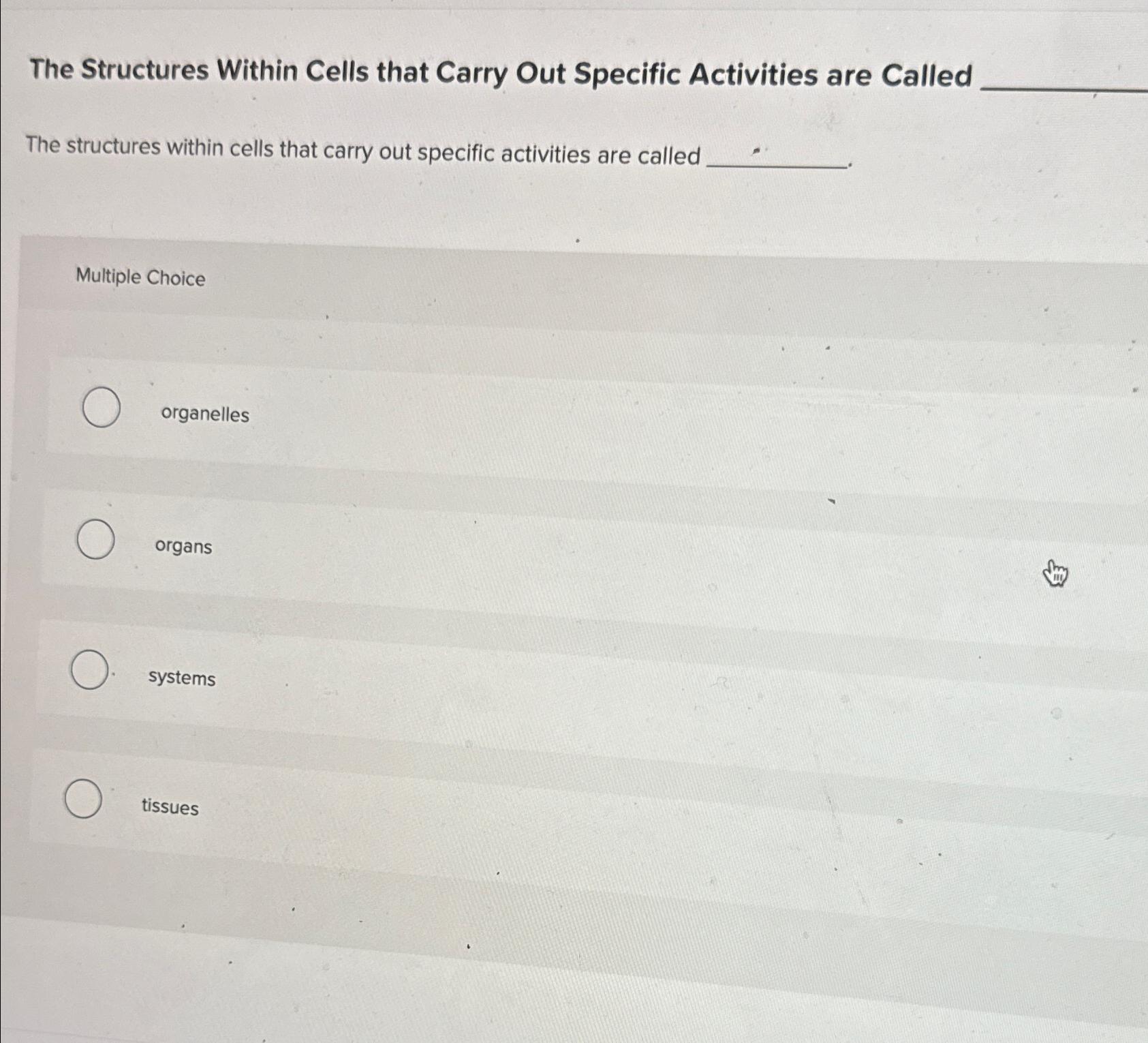Solved The Structures Within Cells that Carry Out Specific | Chegg.com