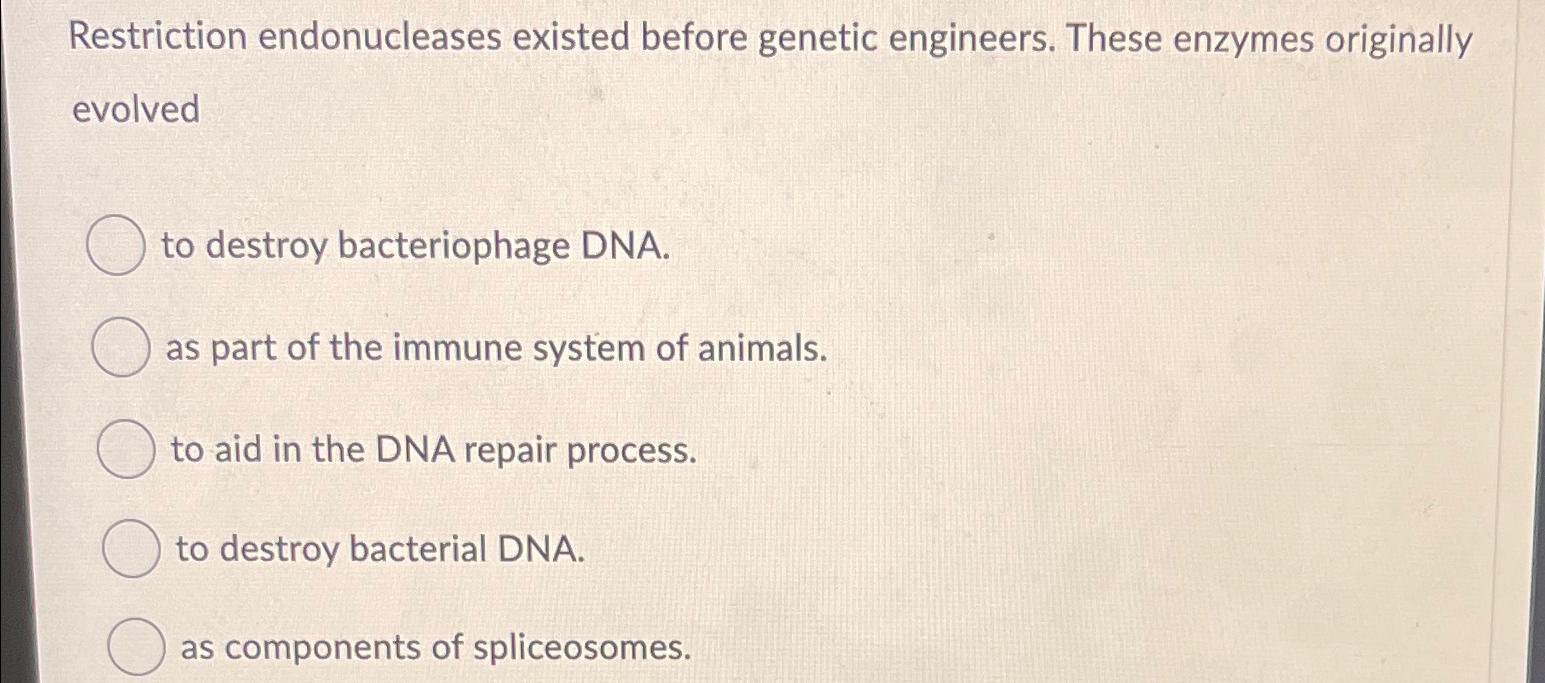Solved Restriction endonucleases existed before genetic | Chegg.com