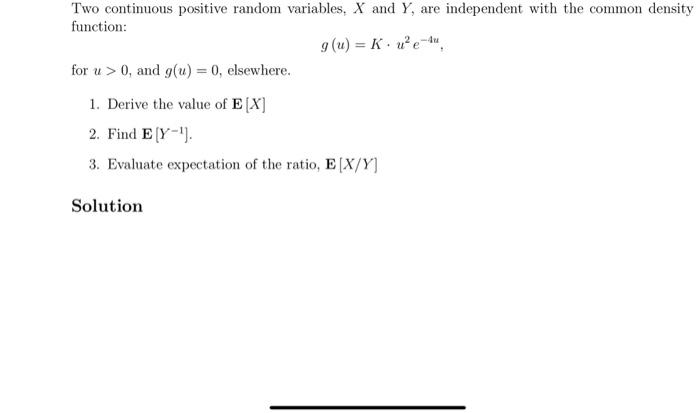 Solved Two continuous positive random variables, X and Y, | Chegg.com