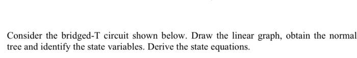 Solved Consider the bridged-T circuit shown below. Draw the | Chegg.com