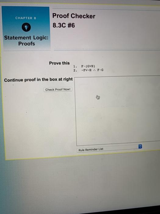 Solved CHAPTER 8 Proof Checker 8.3C #6 Statement Logic: | Chegg.com