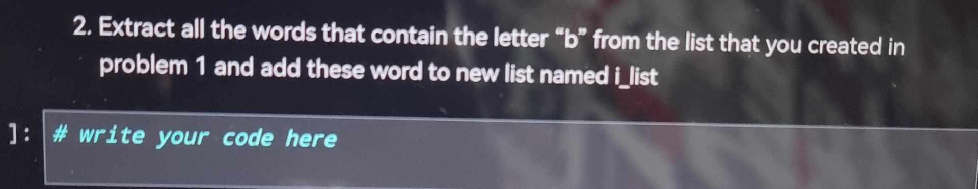 2. Extract all the words that contain the letter "b" | Chegg.com