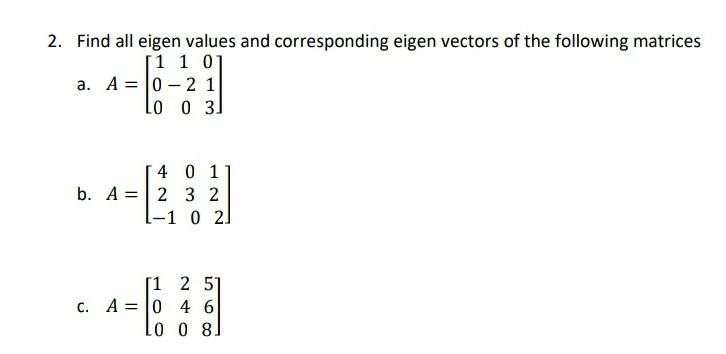 Solved 2. Find all eigen values and corresponding eigen | Chegg.com