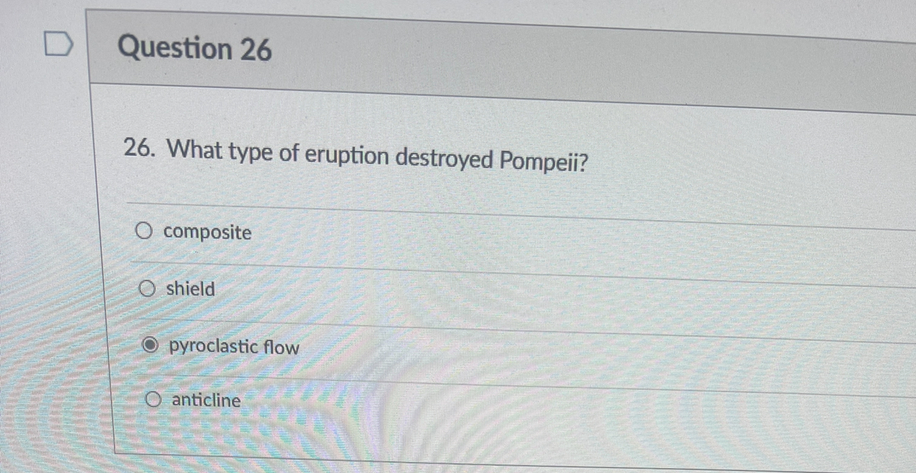 Solved Question 2626. ﻿What type of eruption destroyed | Chegg.com