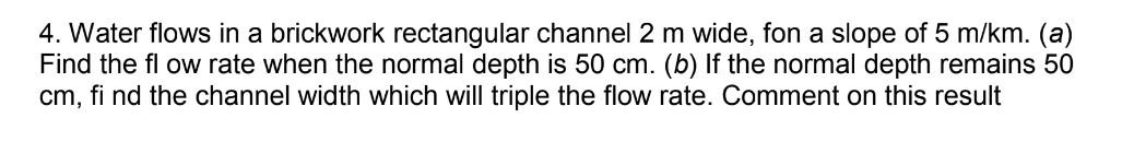 Solved 4. Water flows in a brickwork rectangular channel 2 m | Chegg.com