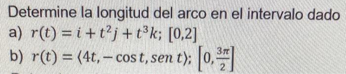 Solved Determine la longitud del arco en el intervalo dado | Chegg.com