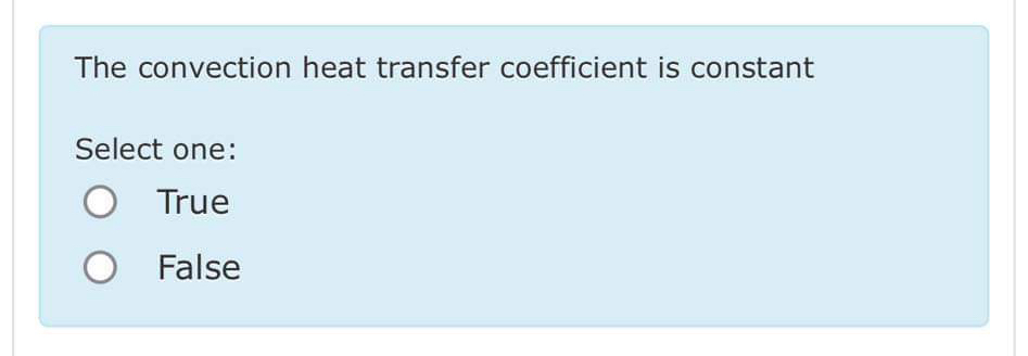 Solved The convection heat transfer coefficient is | Chegg.com