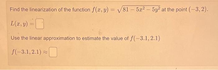 Solved Find the linearization of the function f(x,y)=xy at | Chegg.com