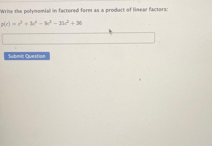 Solved Write the polynomial in factored form as a product of | Chegg.com