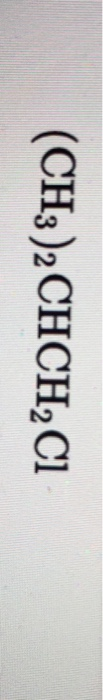 Solved (CH3)2CHCH2C1 CH2CHCHO CH3COCOOH (CH3)3 COH | Chegg.com