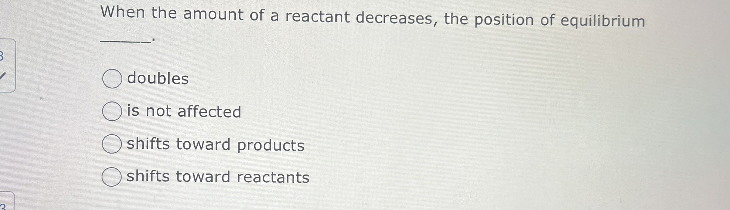 Solved When the amount of a reactant decreases, the position | Chegg.com