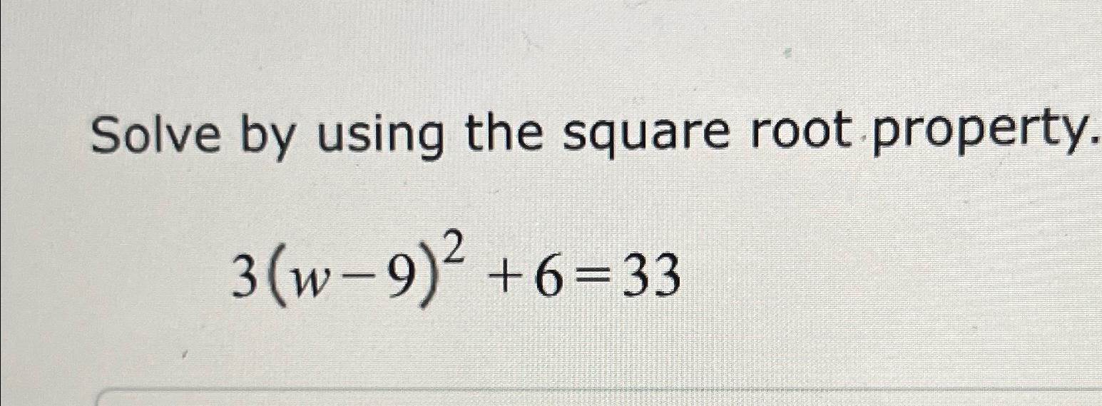Solved Solve by using the square root property.3(w-9)2+6=33 | Chegg.com