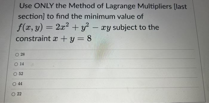 Solved Use ONLY the Method of Lagrange Multipliers [last | Chegg.com