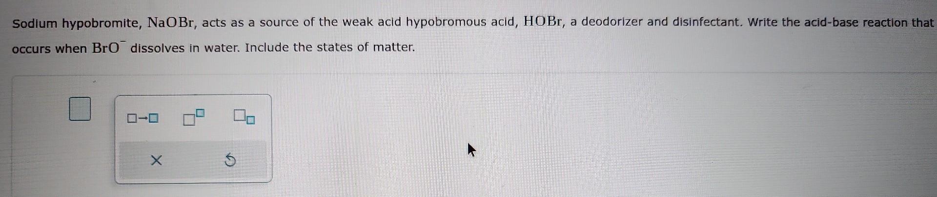 Solved Sodium hypobromite, NaOBr, acts as a source of the | Chegg.com