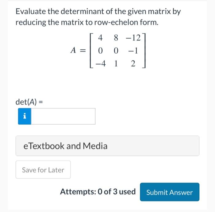 Solved Evaluate the determinant of the given matrix by | Chegg.com