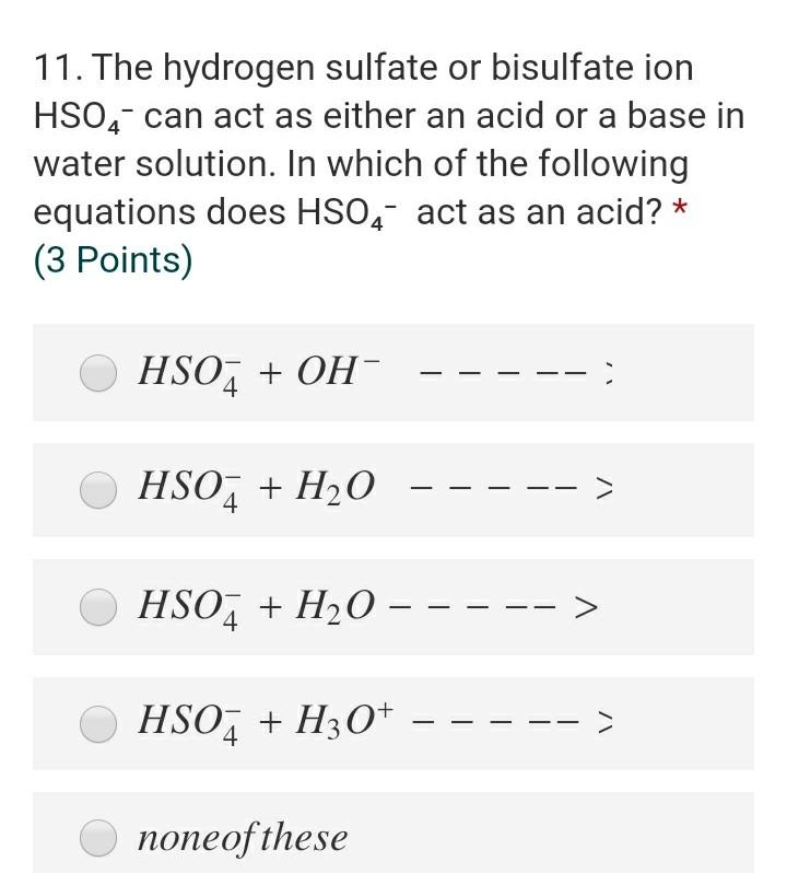 Solved 11. The hydrogen sulfate or bisulfate ion HSO4- can | Chegg.com