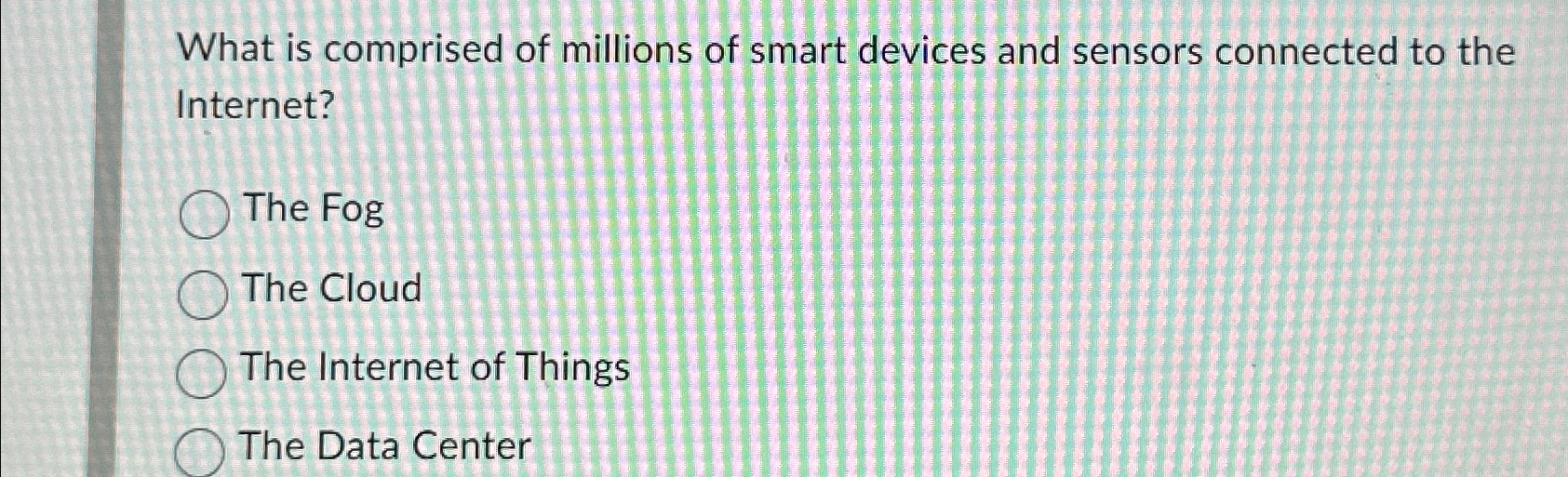 Solved What is comprised of millions of smart devices and | Chegg.com