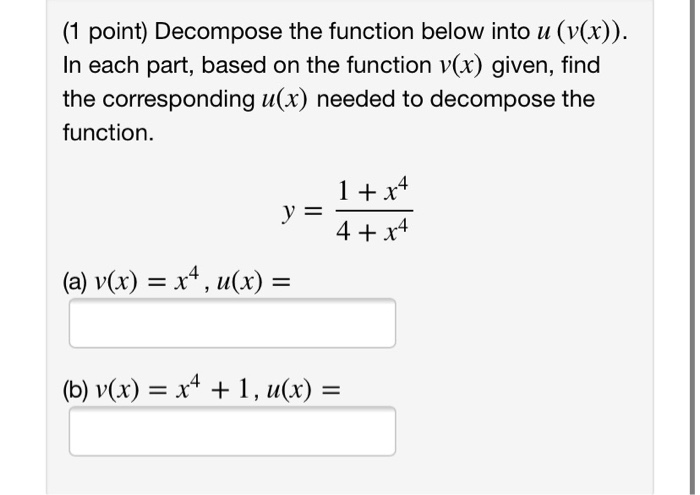 Solved (1 point) Decompose the function below into u (V(x)). | Chegg.com