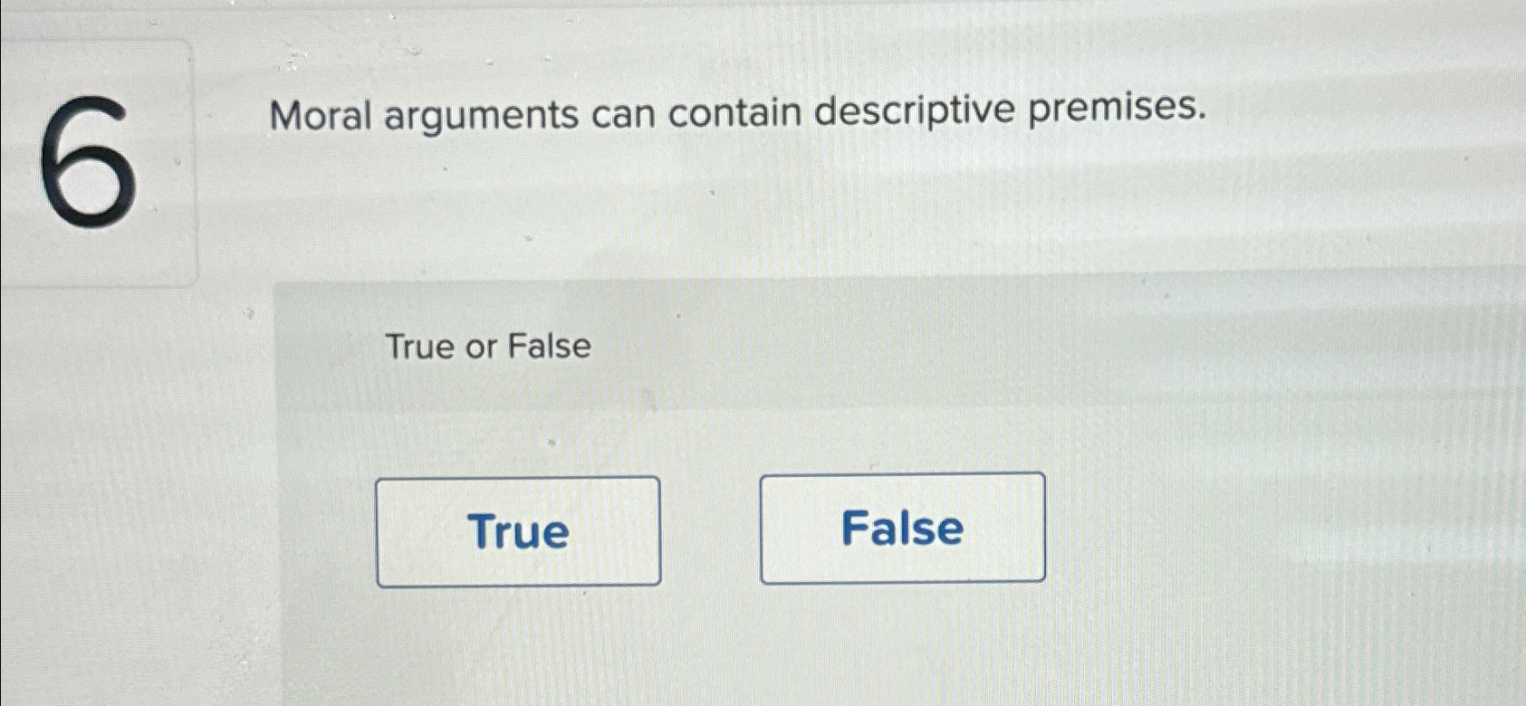 Solved Moral arguments can contain descriptive premises.True | Chegg.com