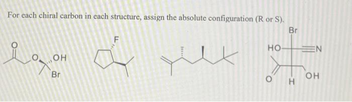 Solved For each chiral carbon in each structure, assign the | Chegg.com