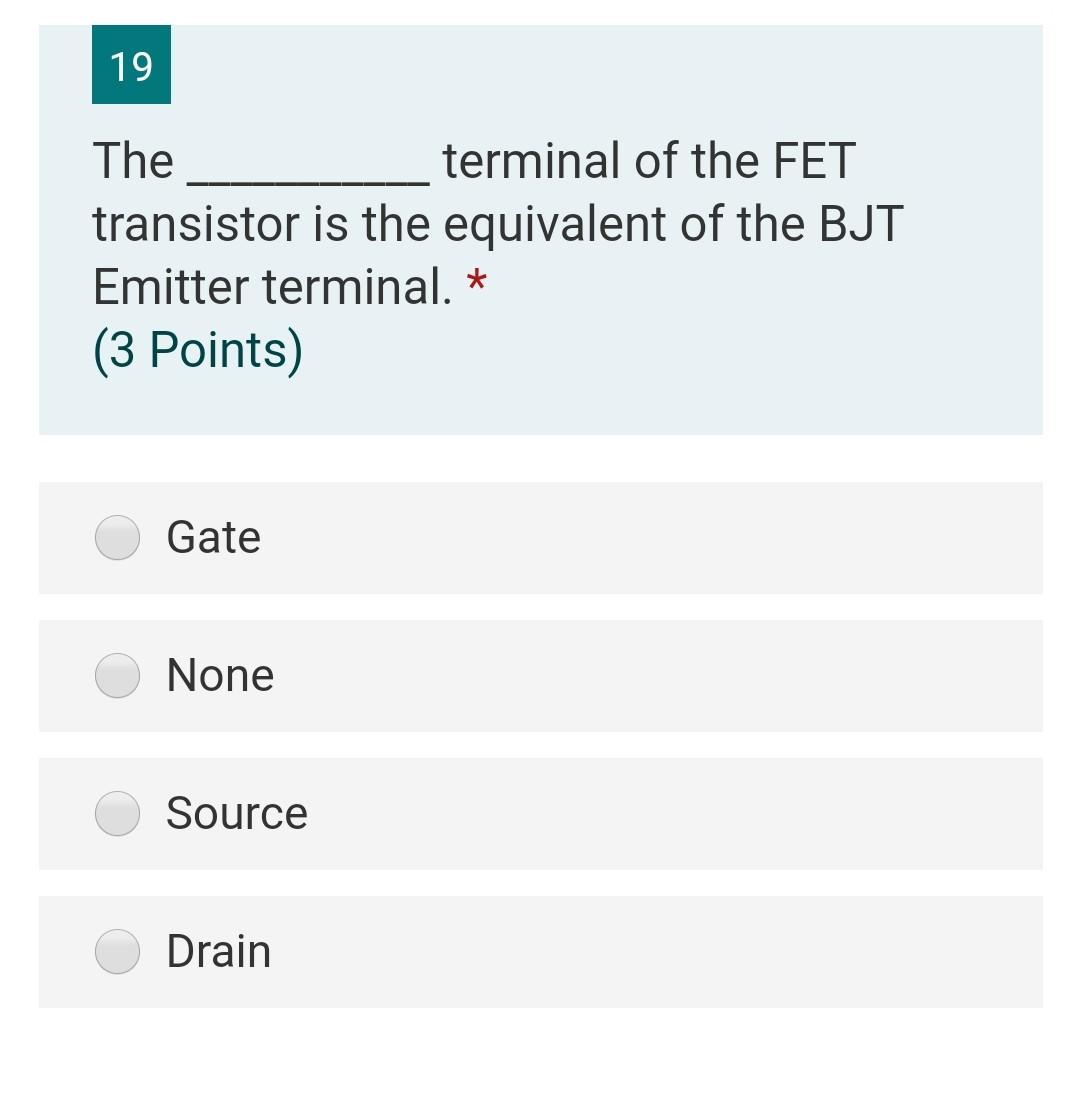 Solved 19 The terminal of the FET transistor is the | Chegg.com