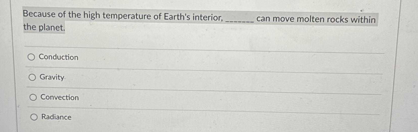 Solved Because of the high temperature of Earth's interior, | Chegg.com