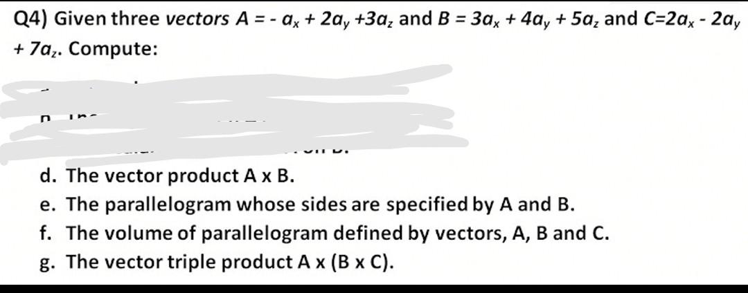 Solved = Q4) Given three vectors A = - ax + 2a, +3a, and B = | Chegg.com