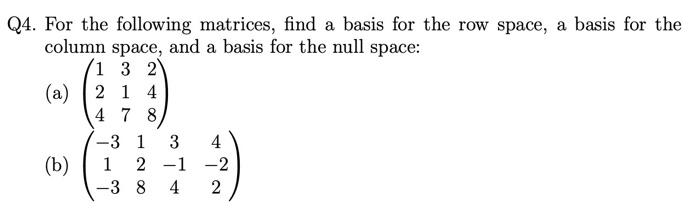 Solved Q4. For the following matrices, find a basis for the | Chegg.com