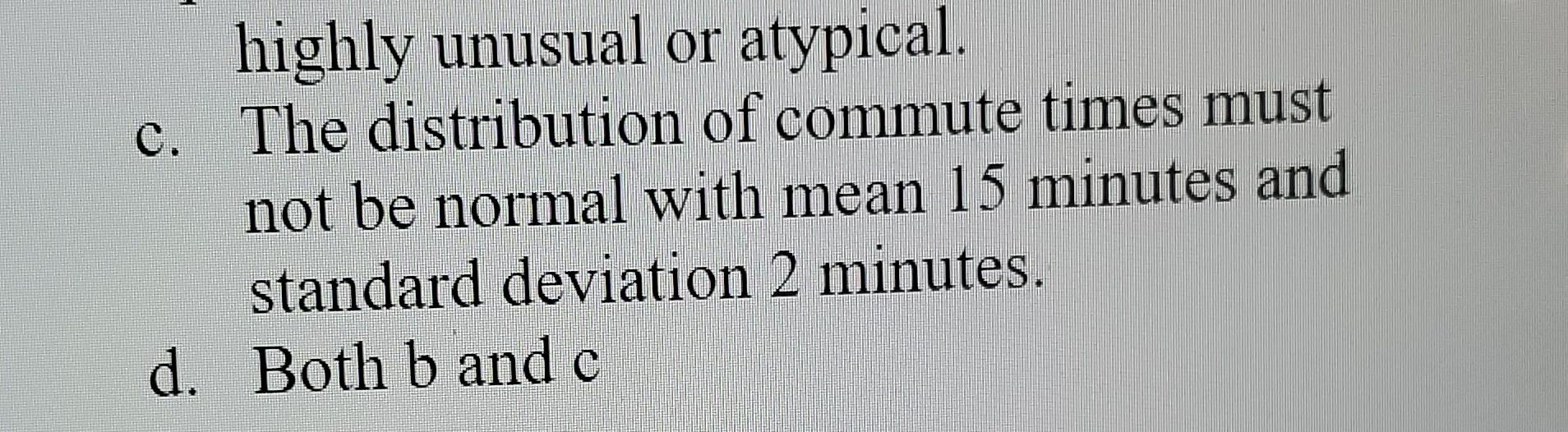 Solved highly unusual or atypical. c. The distribution of | Chegg.com