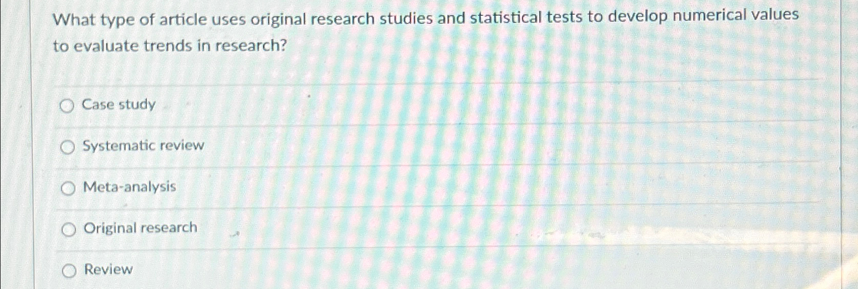 Solved What type of article uses original research studies | Chegg.com
