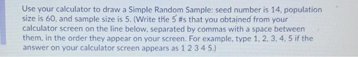 Solved Use your calculator to draw a Simple Random Sample: | Chegg.com