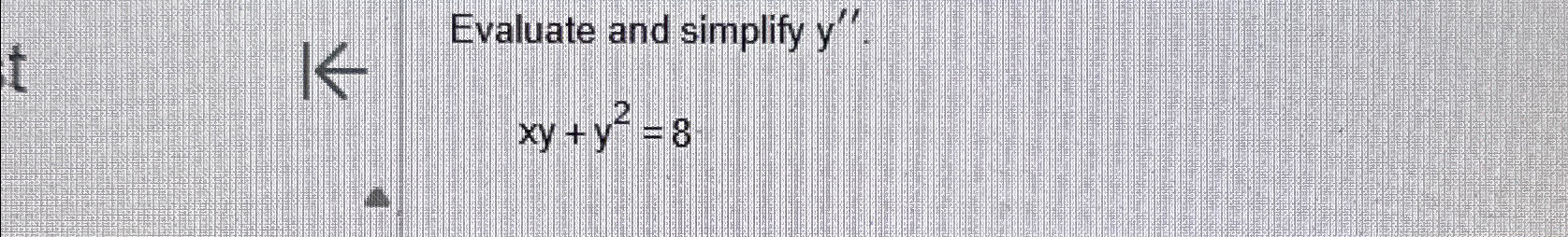 Solved Evaluate and simplify y''.xy+y2=8 | Chegg.com